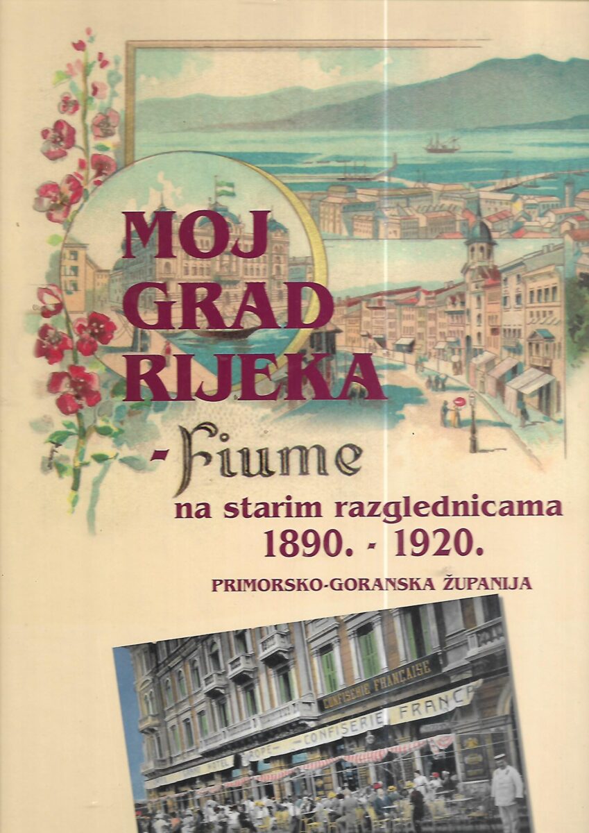 Milovan Cemović: Moj grad Rijeka - Fiume na starim razglednicama 1890.-1920. | Crveni Peristil