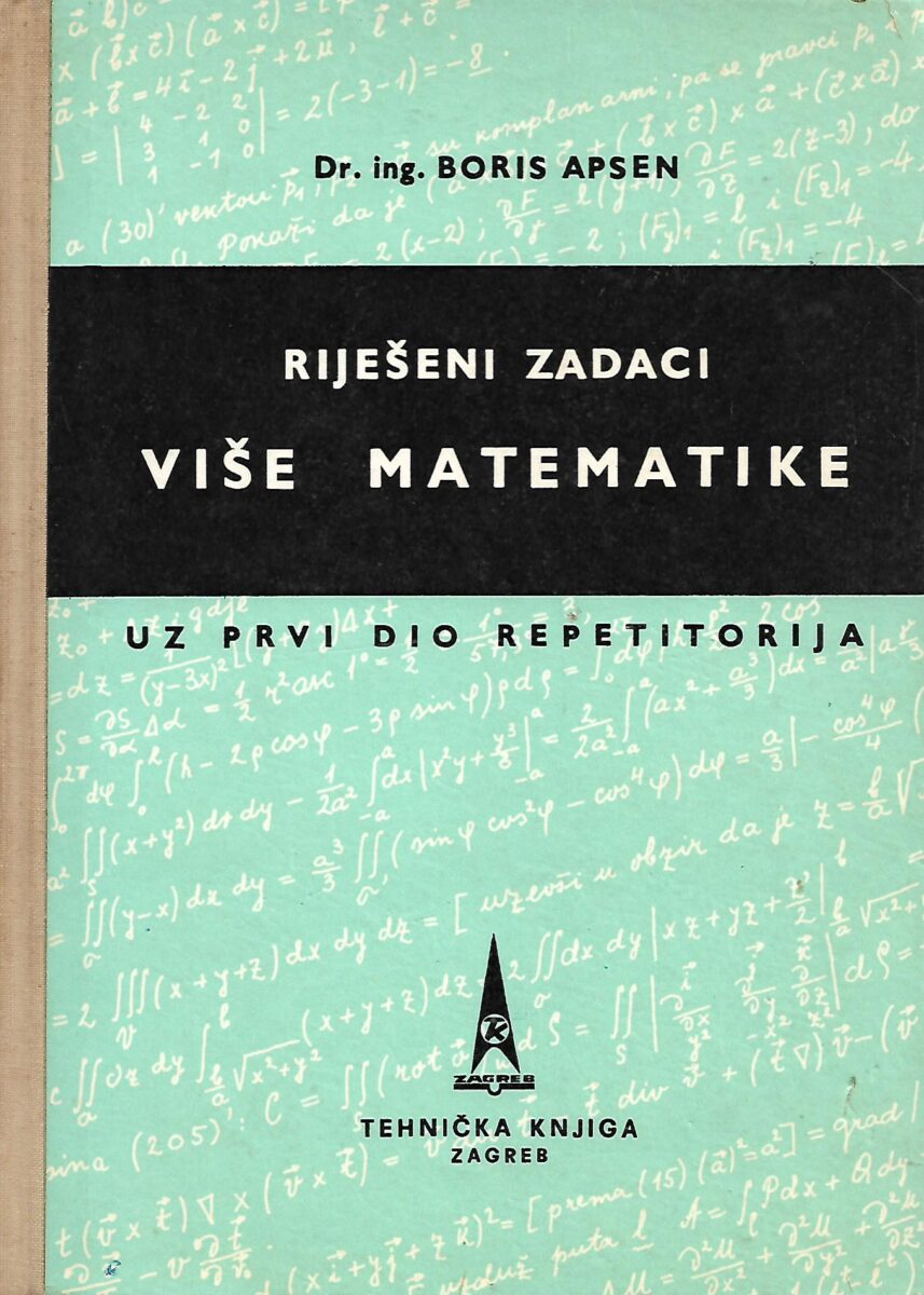 Boris Apsen: Riješeni zadaci više matematike - Uz prvi dio repetitorija | Crveni Peristil