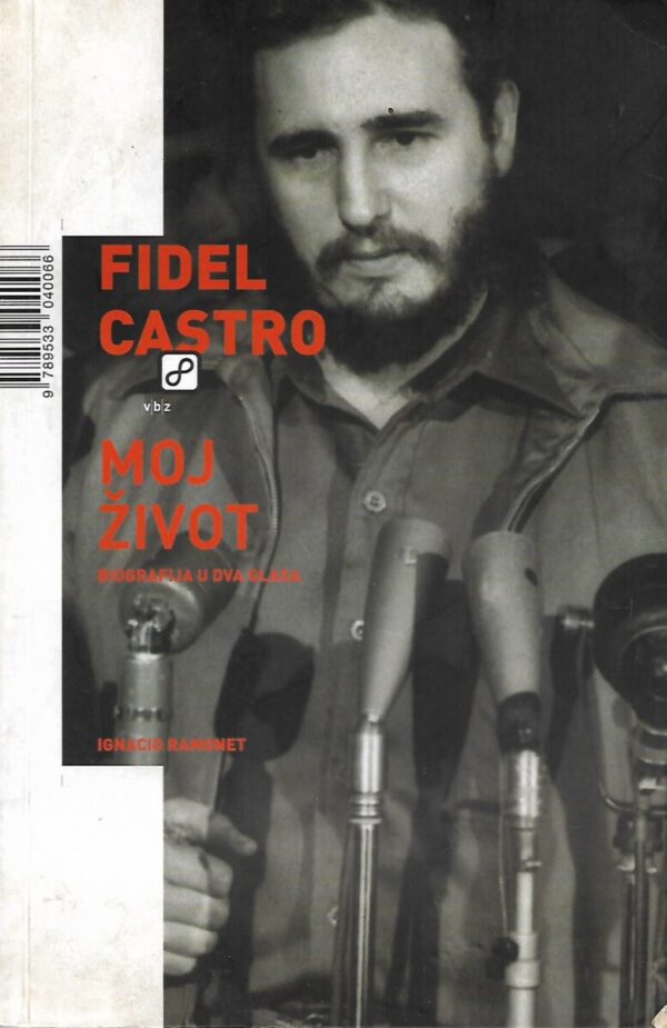 Ignacio Ramonet - Fidel Castro: Moj život - biografija u dva glasa