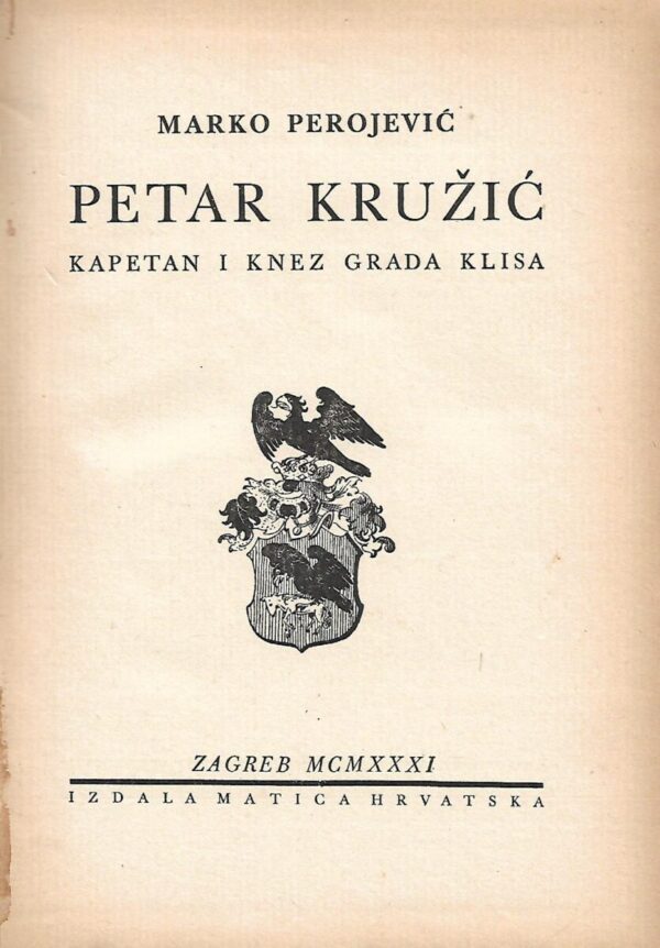 Marko Perojević: Petar Kružić - kapetan i knez grada Klisa | Crveni ...