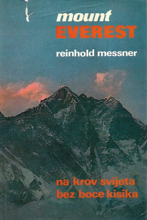 Reinhold Messner: Mount Everest - Na krov svijeta bez boce kisika ...