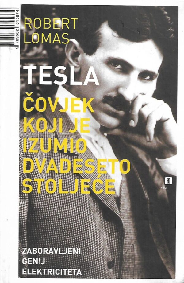 Robert Lomas: Tesla - Čovjek koji je izumio dvadeseto stoljeće | Crveni ...