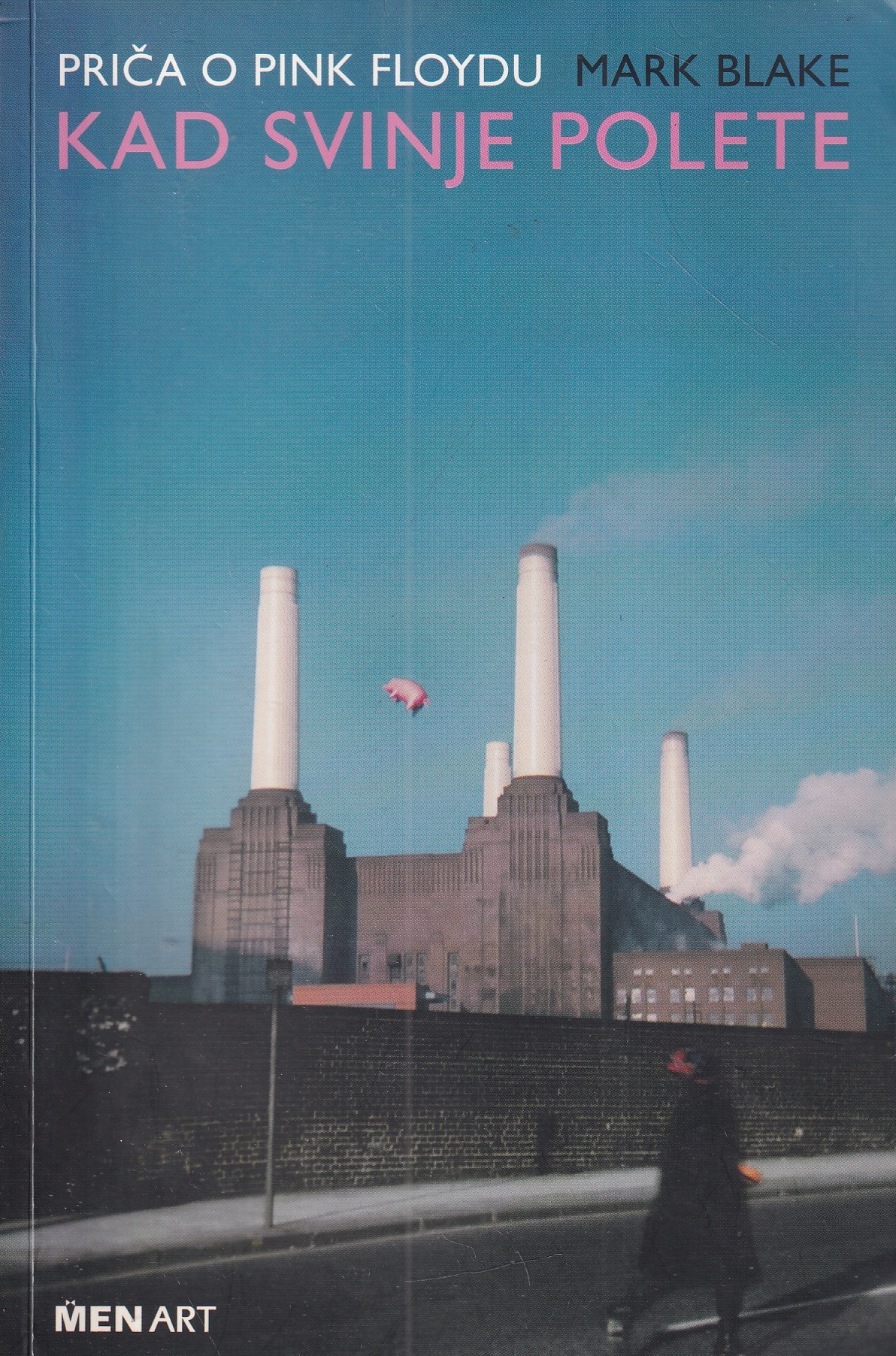 Mark Blake: Priča o Pink Floydu - kad svinje polete