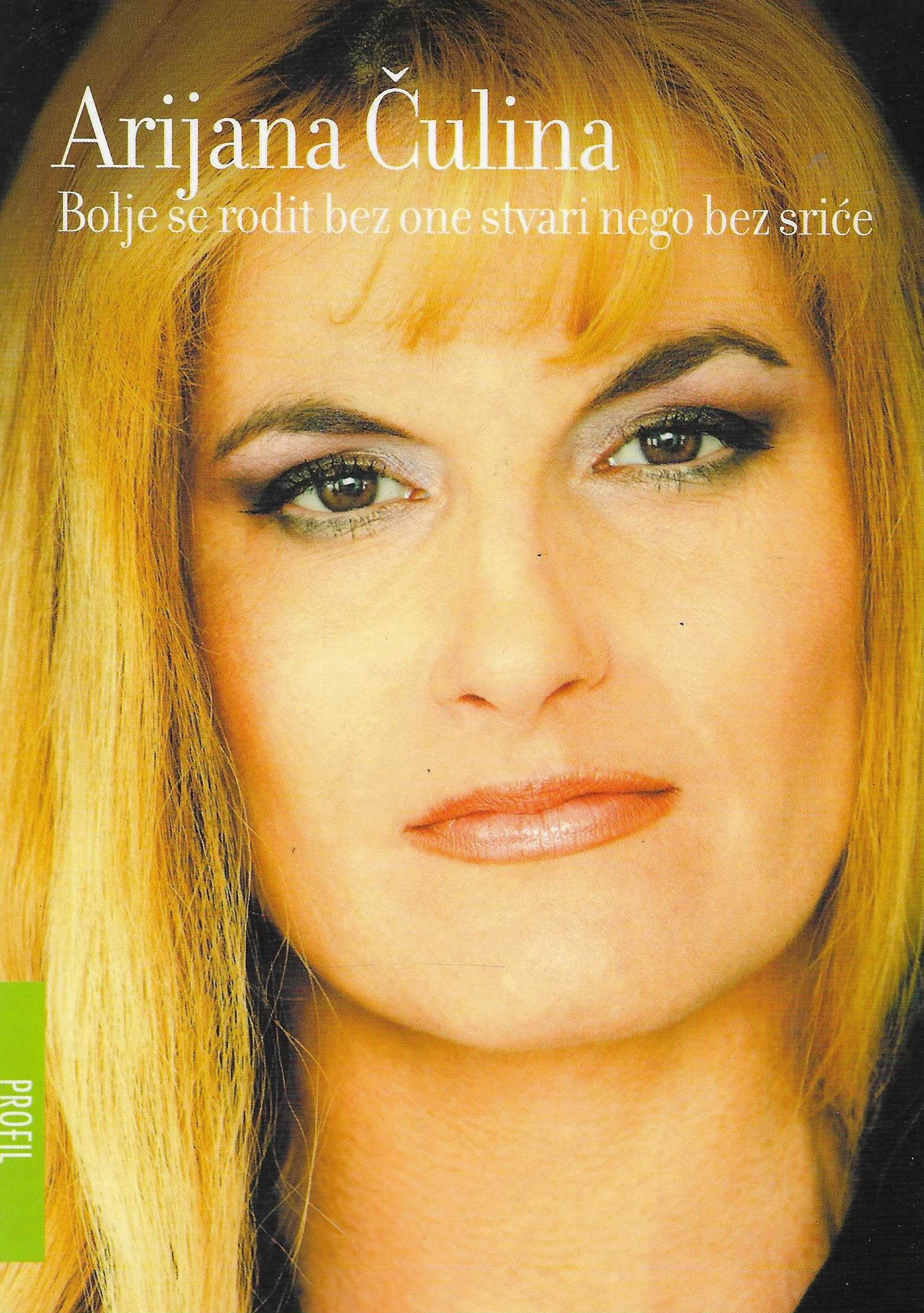 Arijana Čulina: Bolje se roditi bez one stvari nego bez sriće | Crveni ...