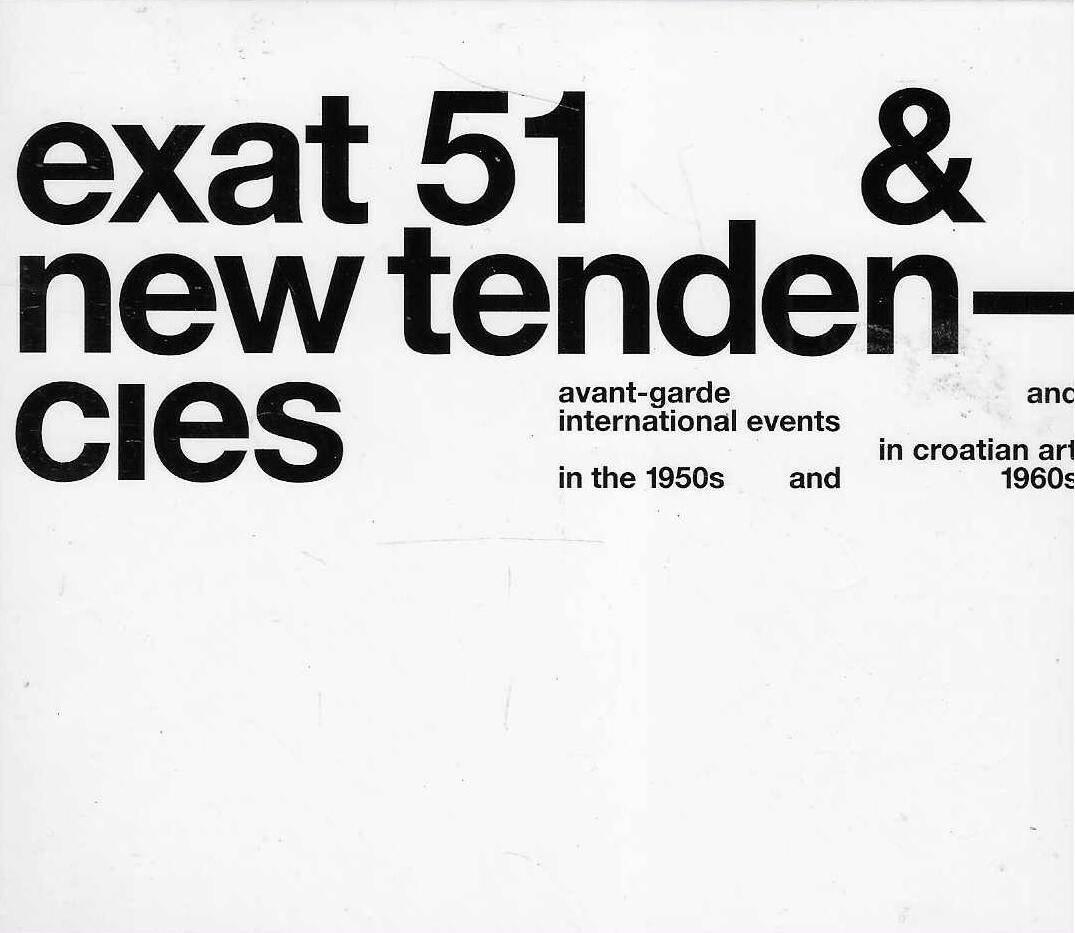 Exat 51 & New Tendencies: Avant-garde and international events in croatian art (1950s and 1960s ...