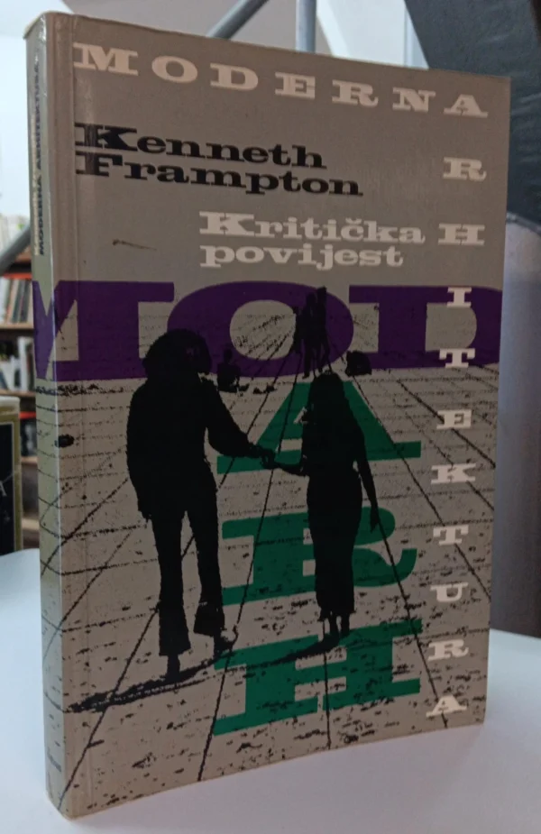 Kenneth Frampton: Moderna arhitektura - Kritička povijest | Crveni Peristil