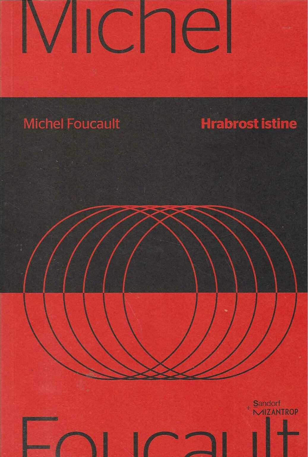 Michel Foucault: Hrabrost istine | Crveni Peristil
